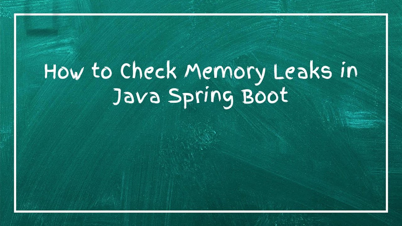 How to Check Memory Leaks in Java Spring Boot - YouTube