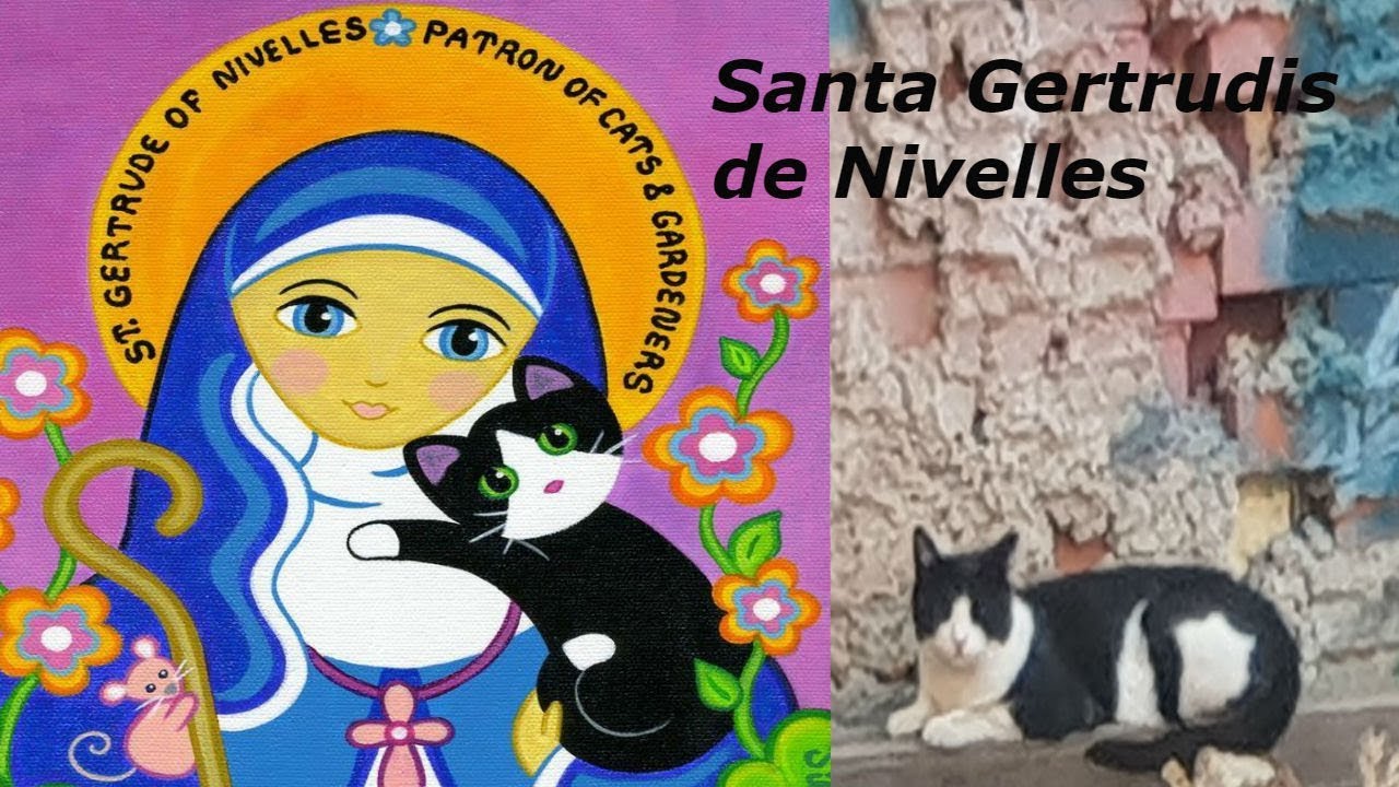 Santa Gertrudis de Nivelles, patrona de todos los gatos del mundo - YouTube