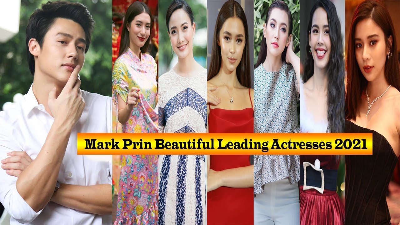 Mark Prin Suparat With His Beautiful Leading Actresses 2021. - YouTube