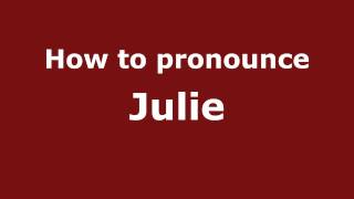 Julie Pronunciation: How to Say Julie in 25 Languages