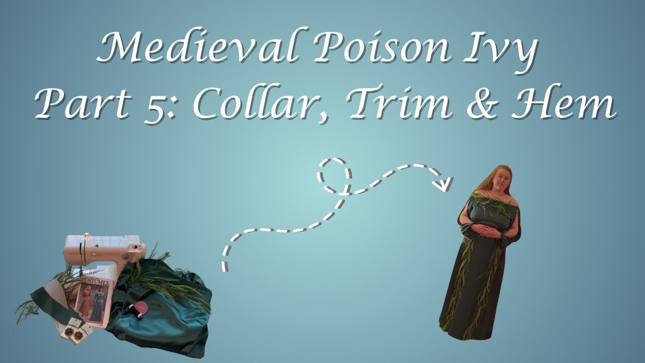 DIY Medieval Poison Ivy Part 5: Collar, Trim and Hem - YouTube
