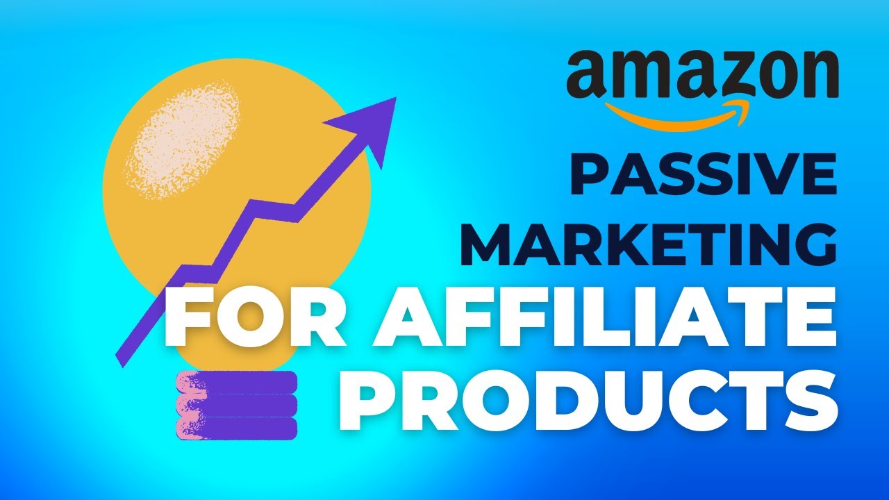 Passive Marketing Strategies for Affiliate Products | Amazon Affiliate ...