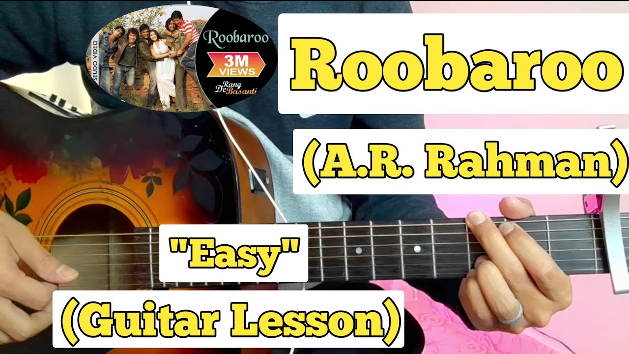 Roobaroo - A.R. Rahman | Guitar Lesson | Easy Chords | (Rang De Basanti) - YouTube