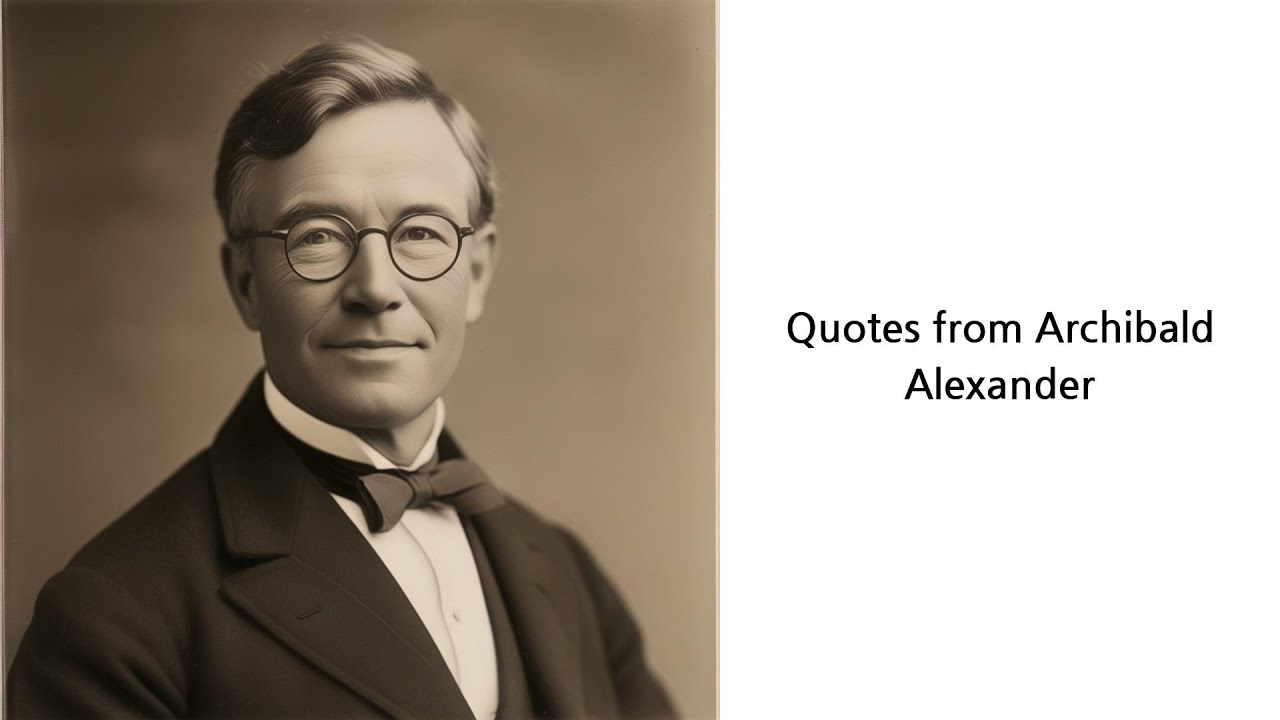 Famous quotes from Archibald Alexander - YouTube