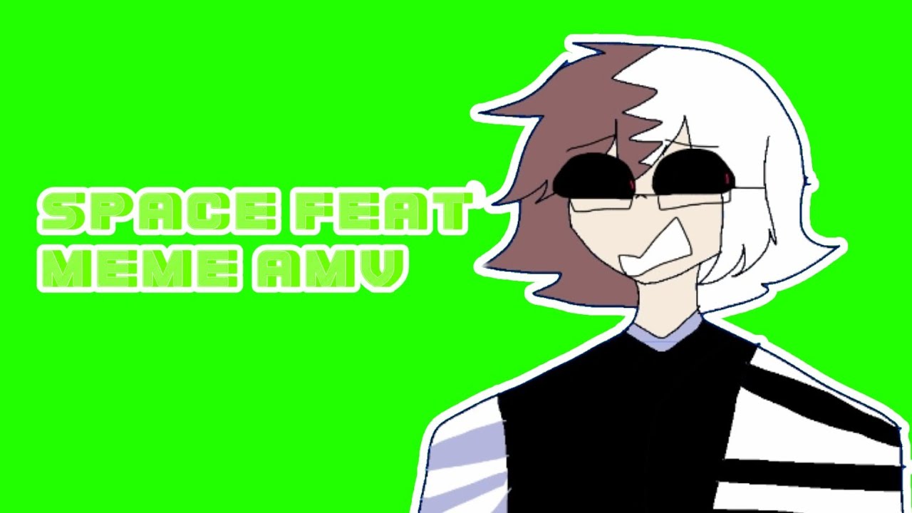 Space feat meme [AMV] - YouTube