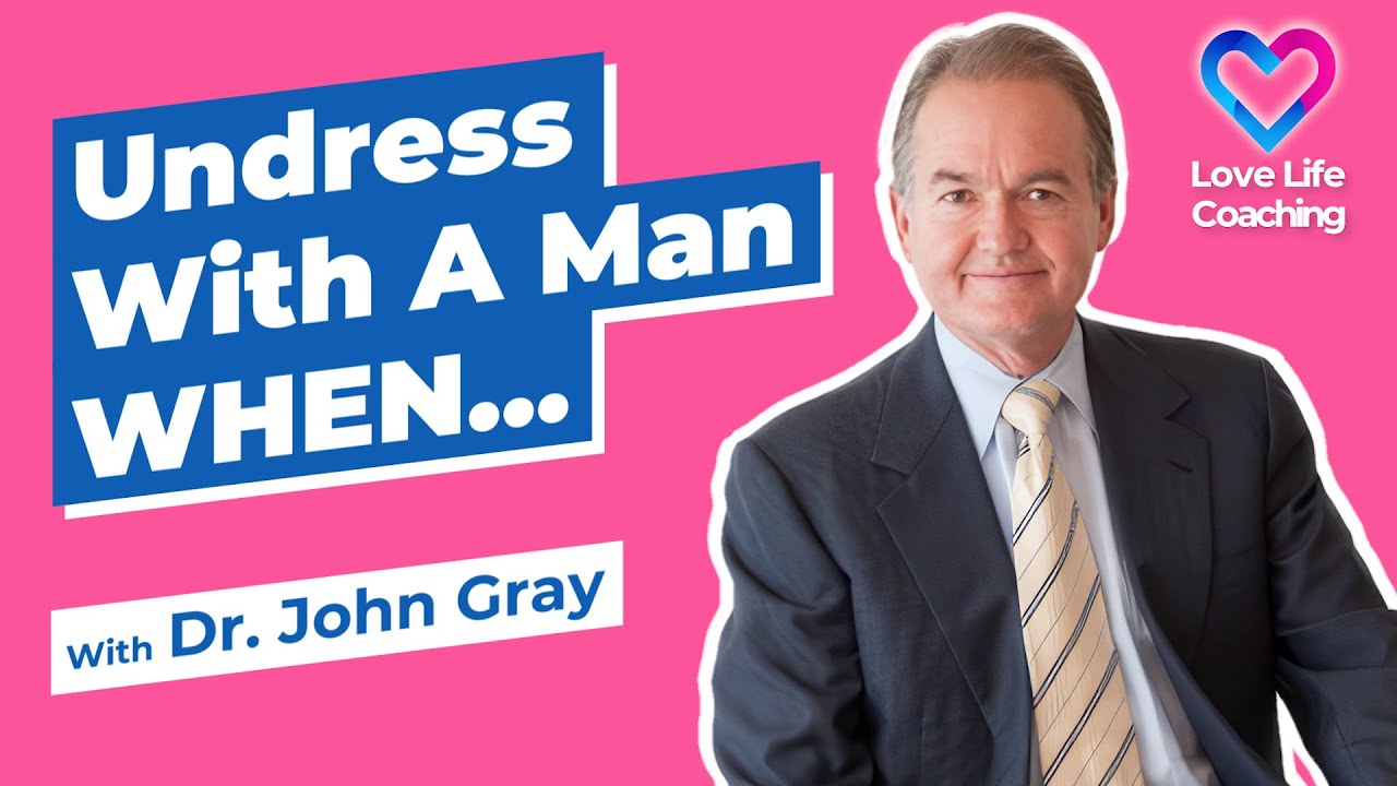 Don't Be Intimate With A Man (Until)! With Dr. John Gray - YouTube