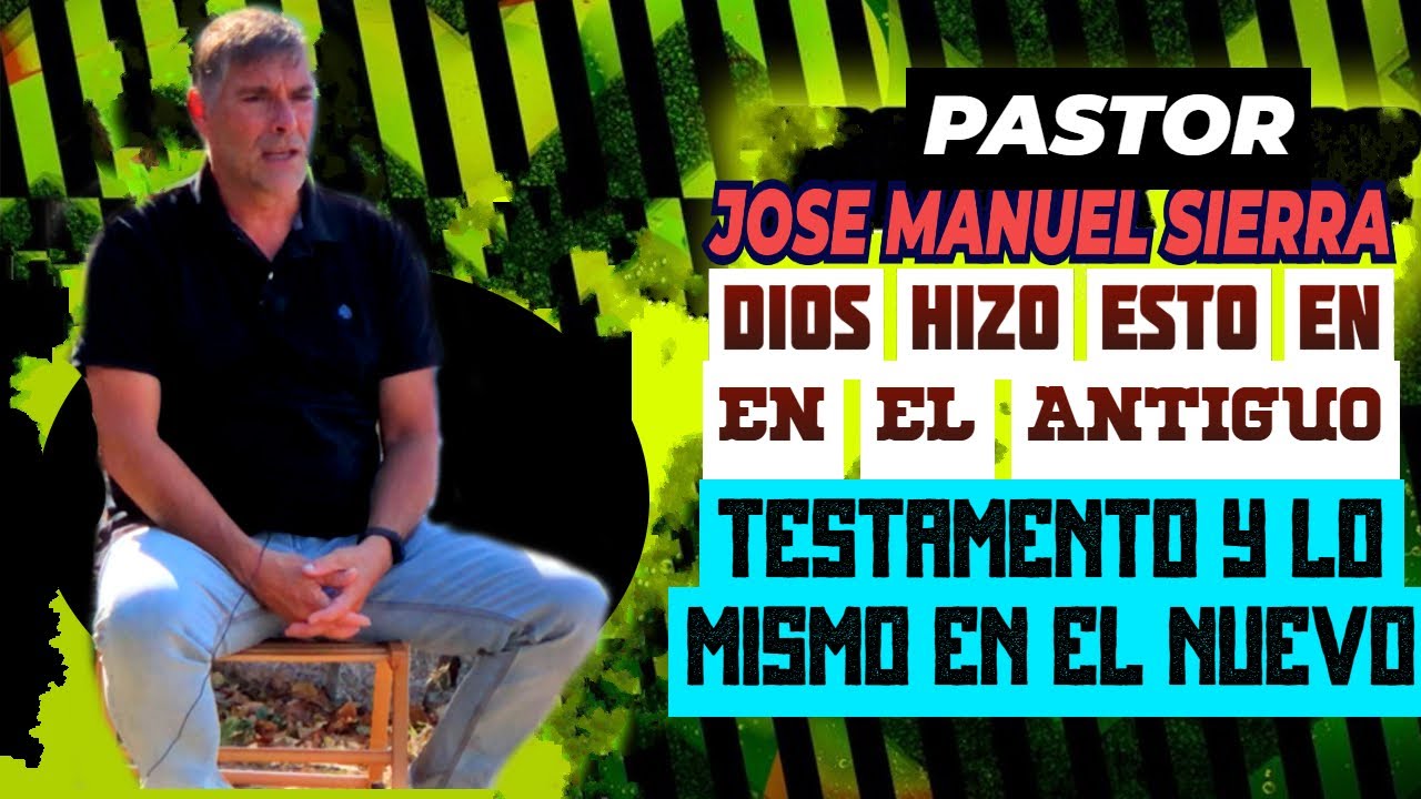 Pastor José Manuel Sierra, Dios hizo esto en el antiguo testamento y lo ...