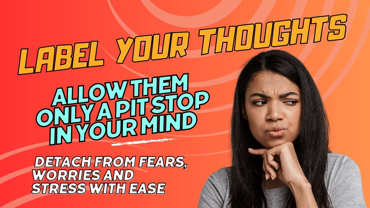 Why Giving Your Thoughts a Label Can Be Helpful - YouTube