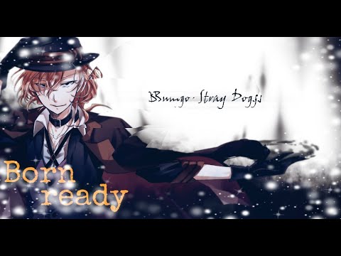Born ready [Chuuya Nakahara] Bungou stray dogs AMV