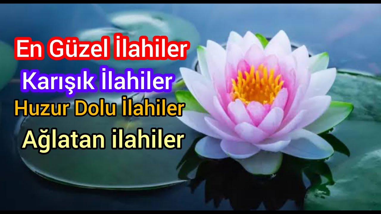 En Çok Dinlenen İlahiler, Güzel İlahiler, Karışık ilahiler, Huzur Dolu ...
