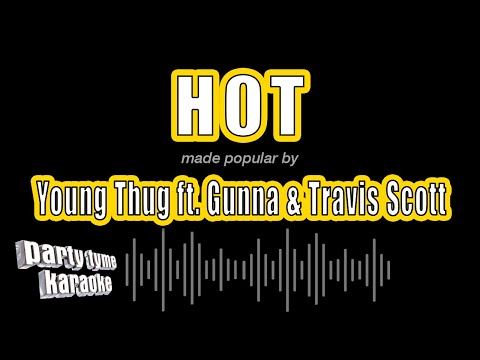 Young Thug ft. Gunna & Travis Scott - Hot (Karaoke Version)