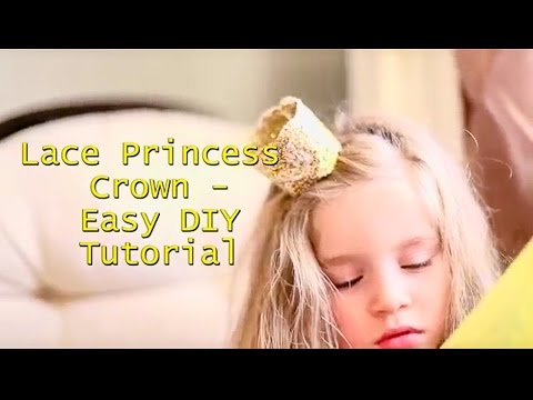 Lace Princess Crown - Easy DIY Tutorial - YouTube