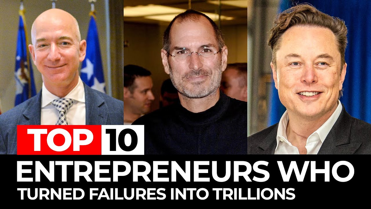 Top 10 Entrepreneurs Who Turned Failures into Trillions - YouTube