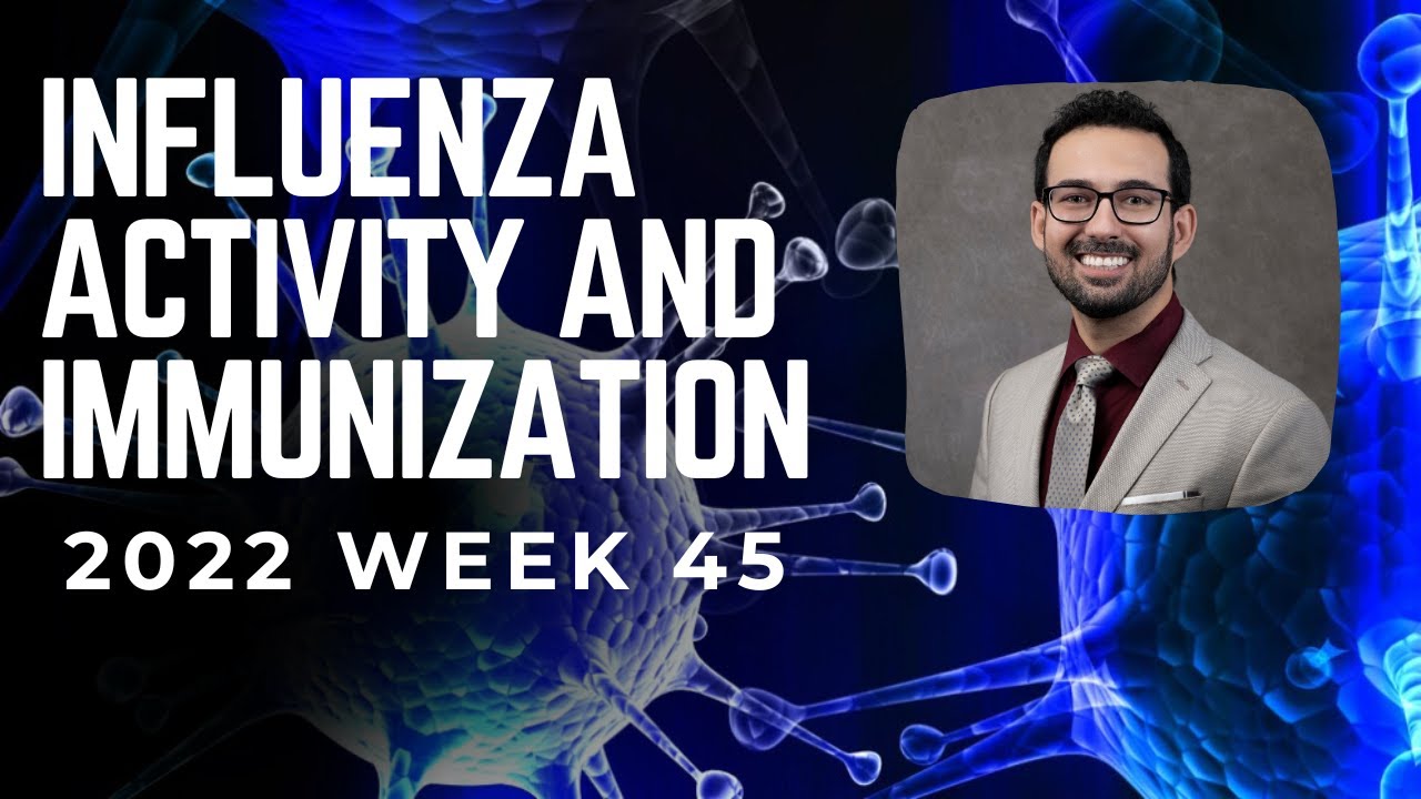 Influenza Activity and Vaccination (2022 Week 45) - YouTube