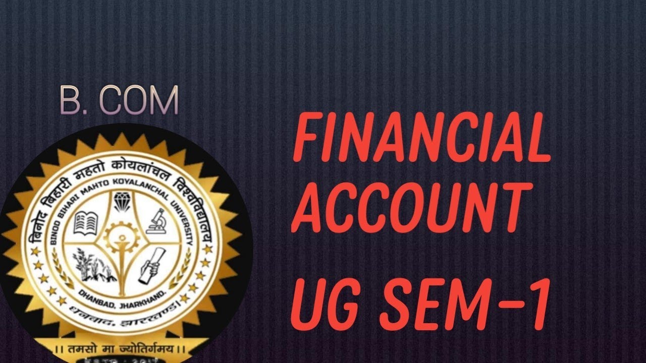 B. COM (FINANCIAL ACCOUNT) SEMESTER-1 BBMKU SEMESTER-1 - YouTube