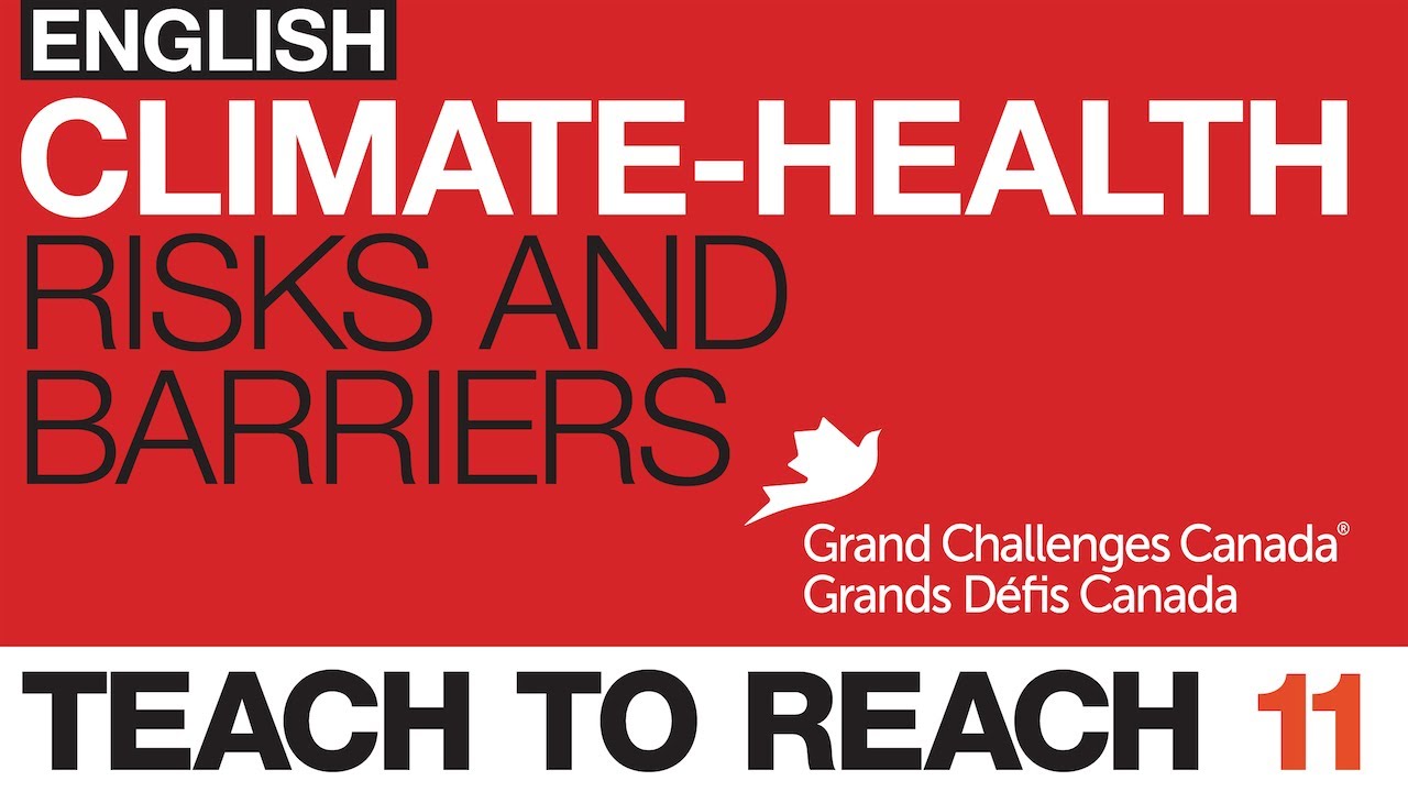 Climate-health risks and barriers: Grand Challenges Canada at Teach to ...