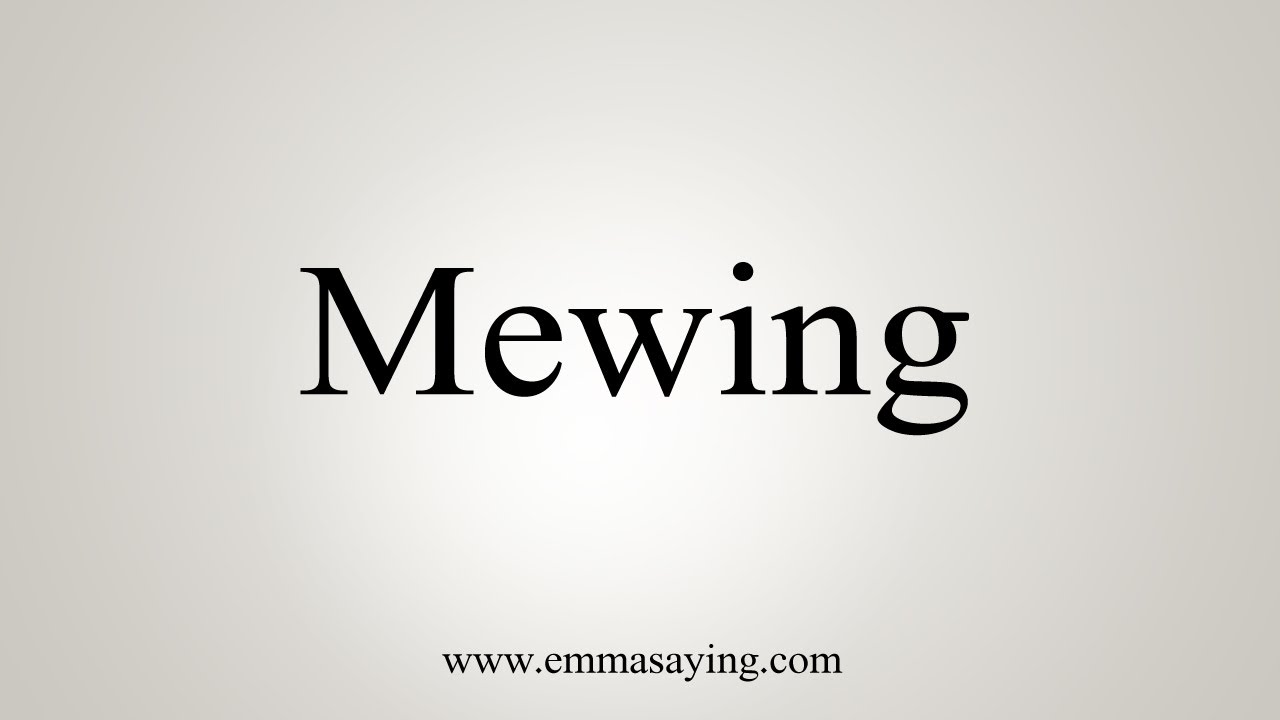 How To Say Mewing - YouTube