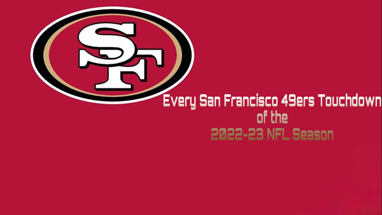 Every San Francisco 49ers Touchdown of the 2022-23 NFL Season and Game ...