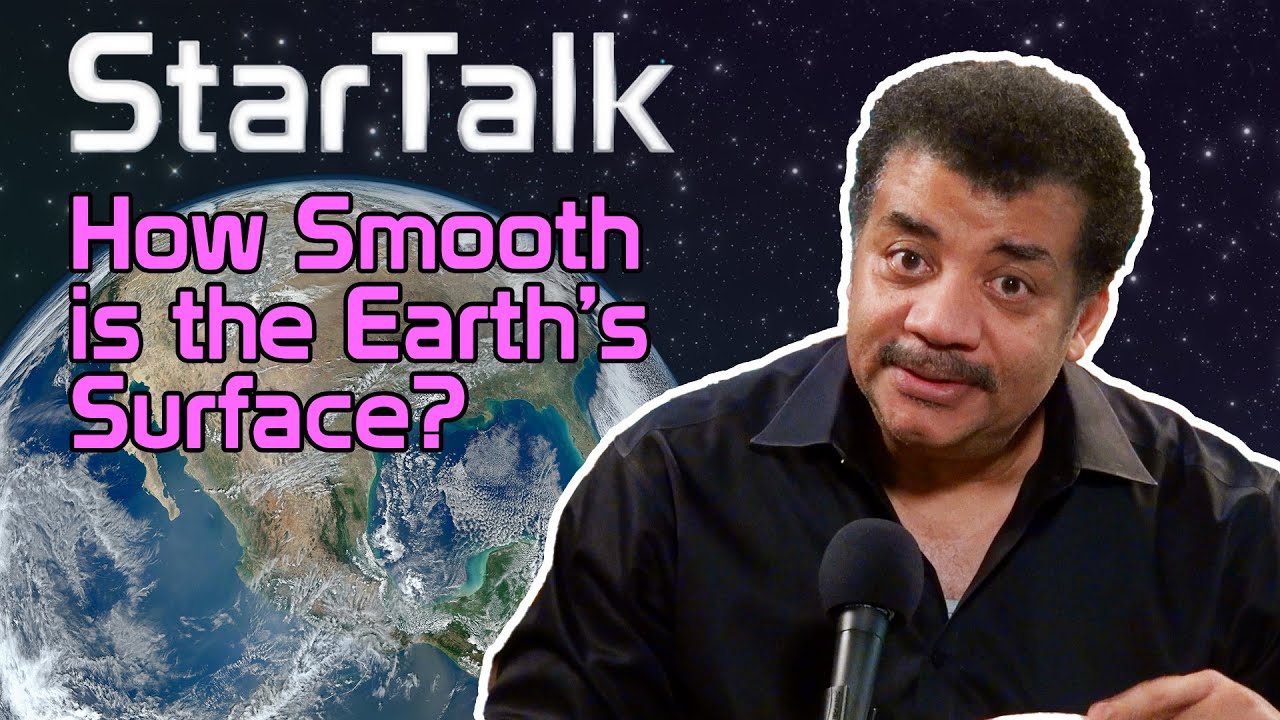 Neil deGrasse Tyson Explains Why Earth's Surface is Smooth - YouTube