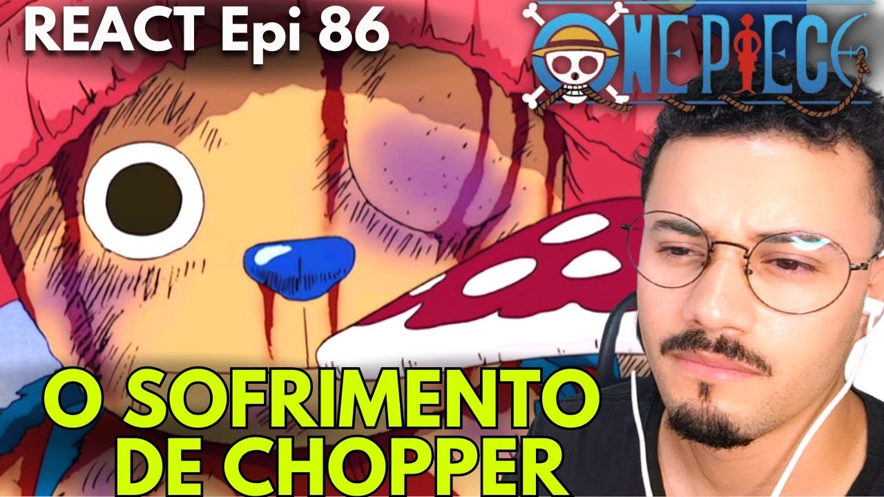 REACT - O SOFRIMENTO DE CHOPPER - Ep.86 -ONE PIECE - VENDO PELA ...