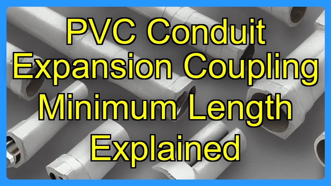 PVC Conduit Expansion Coupling Minimum Length Explained - YouTube