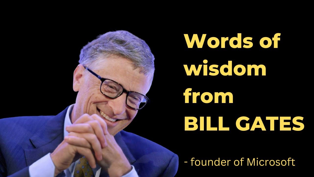 Words of wisdom from BILL GATES - YouTube