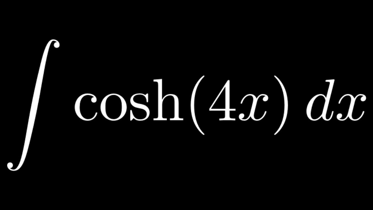 Integral of cosh(4x) - YouTube