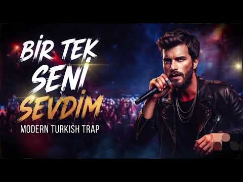 Bir tek seni sevdim - MODERN TURKİSH TRAP 