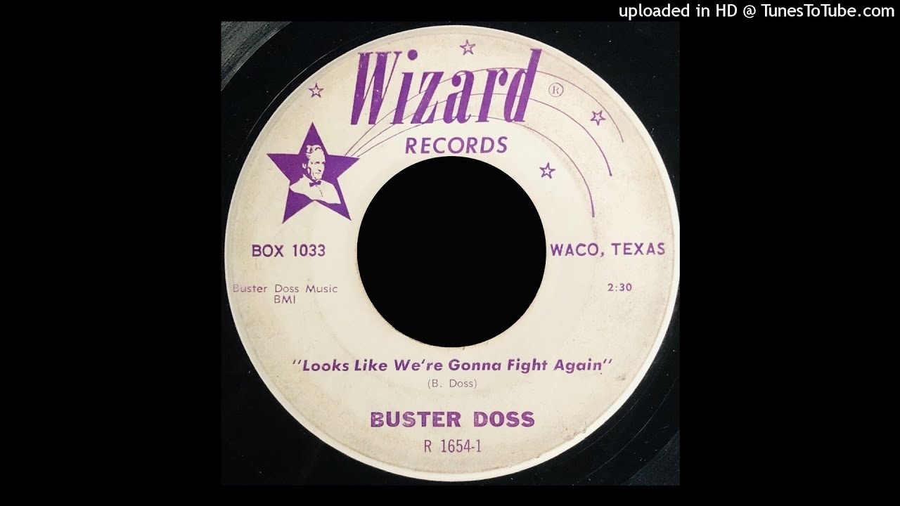 Buster Doss - Looks Like We're Gonna Fight Again - Wizard 45 (TX) - YouTube