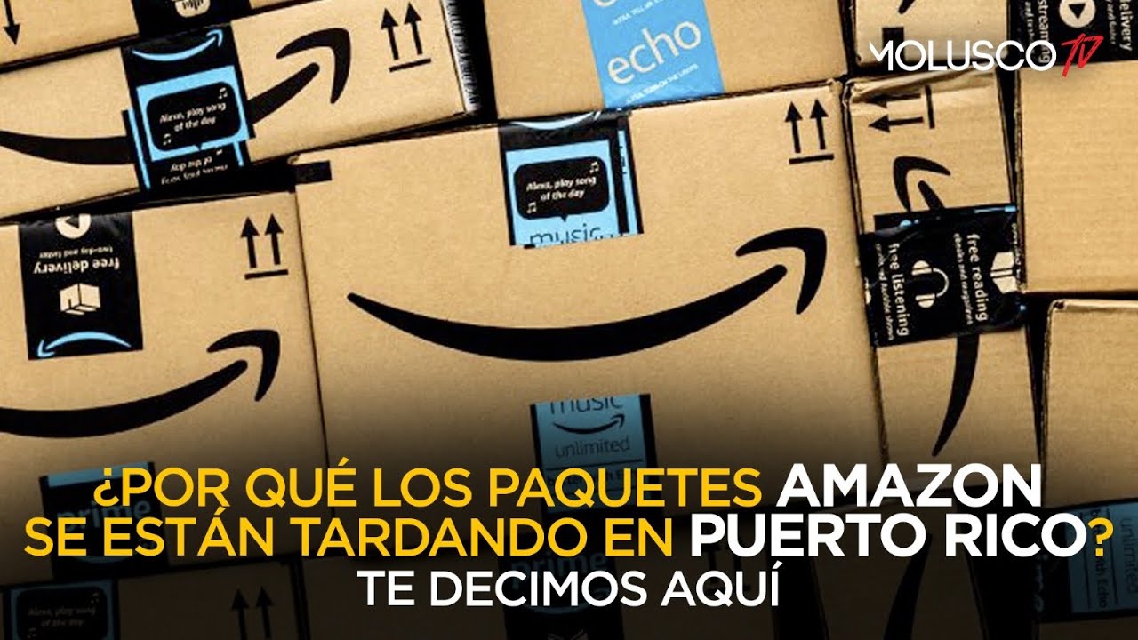 Amazon con atrasos de entrega en Puerto Rico. Aquí el porque - YouTube