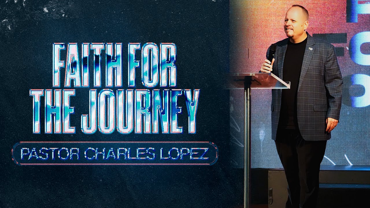 Pastor Charles Lopez | Faith For The Journey - YouTube