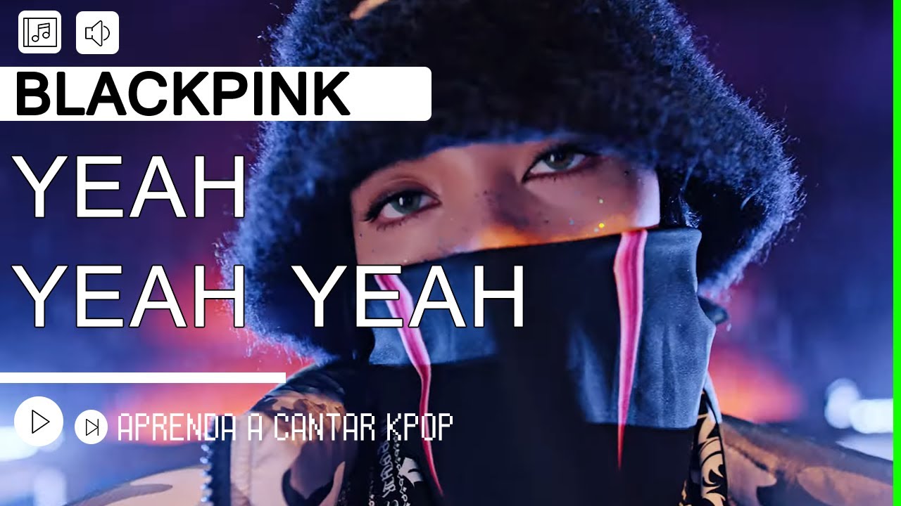 Aprenda a cantar BLACKPINK - YEAH YEAH YEAH (letra simplificada) - YouTube