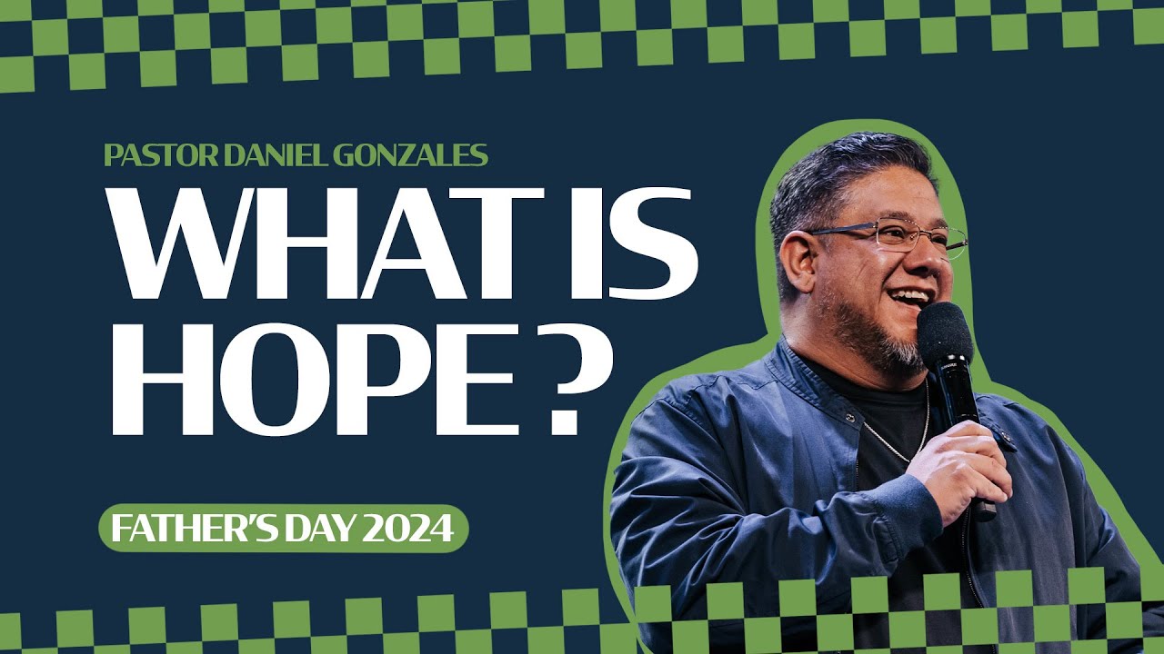 What is Hope? | Pastor Daniel Gonzales | June 16th, 2024 - YouTube