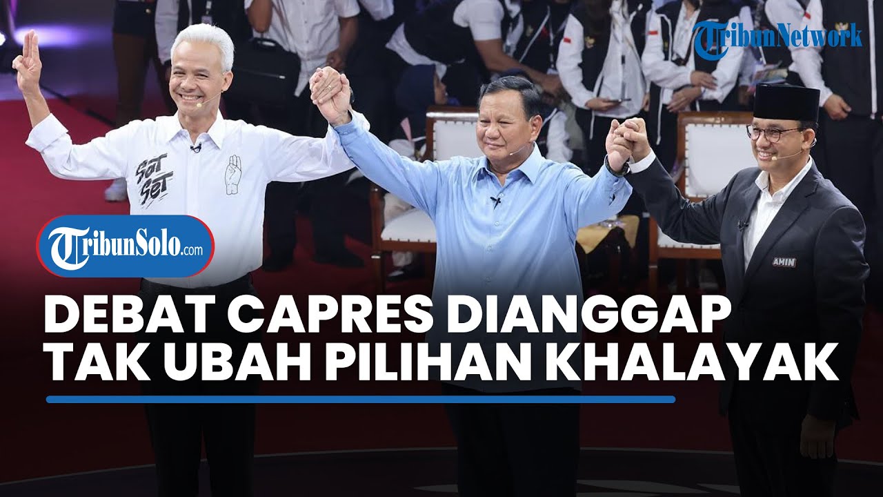 Meski Dianggap Bisa Putarbalikkan Hasil, Debat Capres Ternyata Tak Ubah ...
