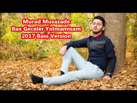 Bax Geceler Yatmamisam 2017 Bass Version