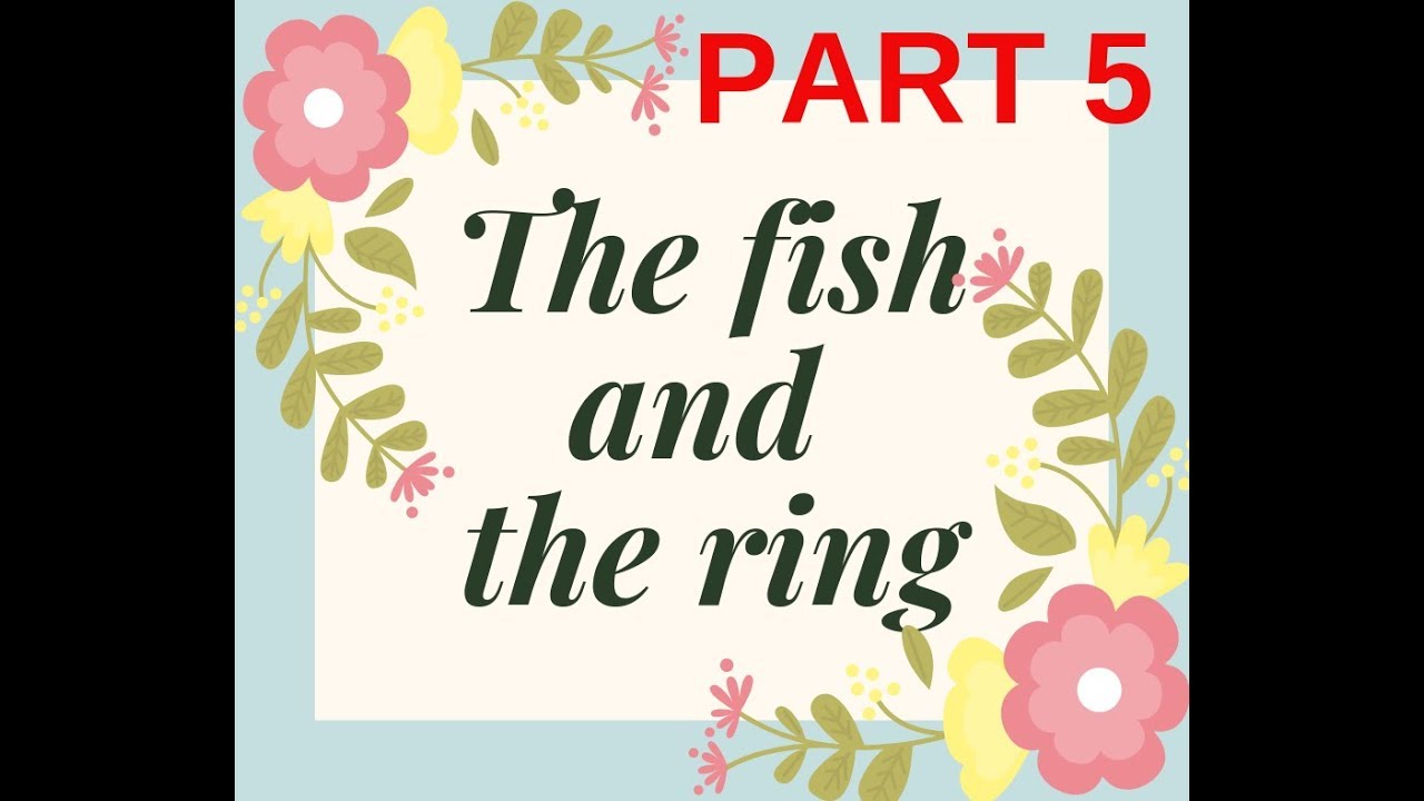 STORY TELLING - THE FISH & THE RING (PART5) - YouTube