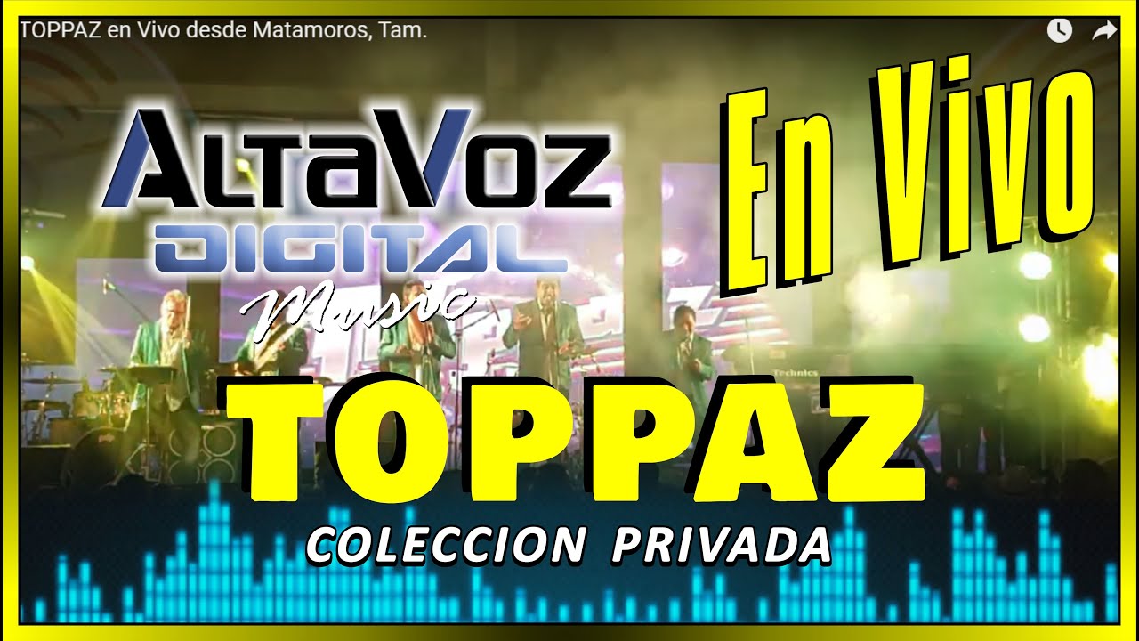 TOPPAZ en Vivo desde Matamoros, Tam. - YouTube