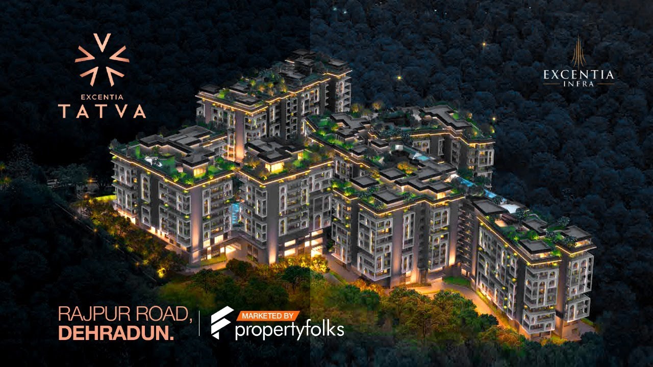 Excentia Tatva | 3/4 BHK Ultra Luxury Apartments in Rajpur Road, Dehradun | Property Folks - YouTube