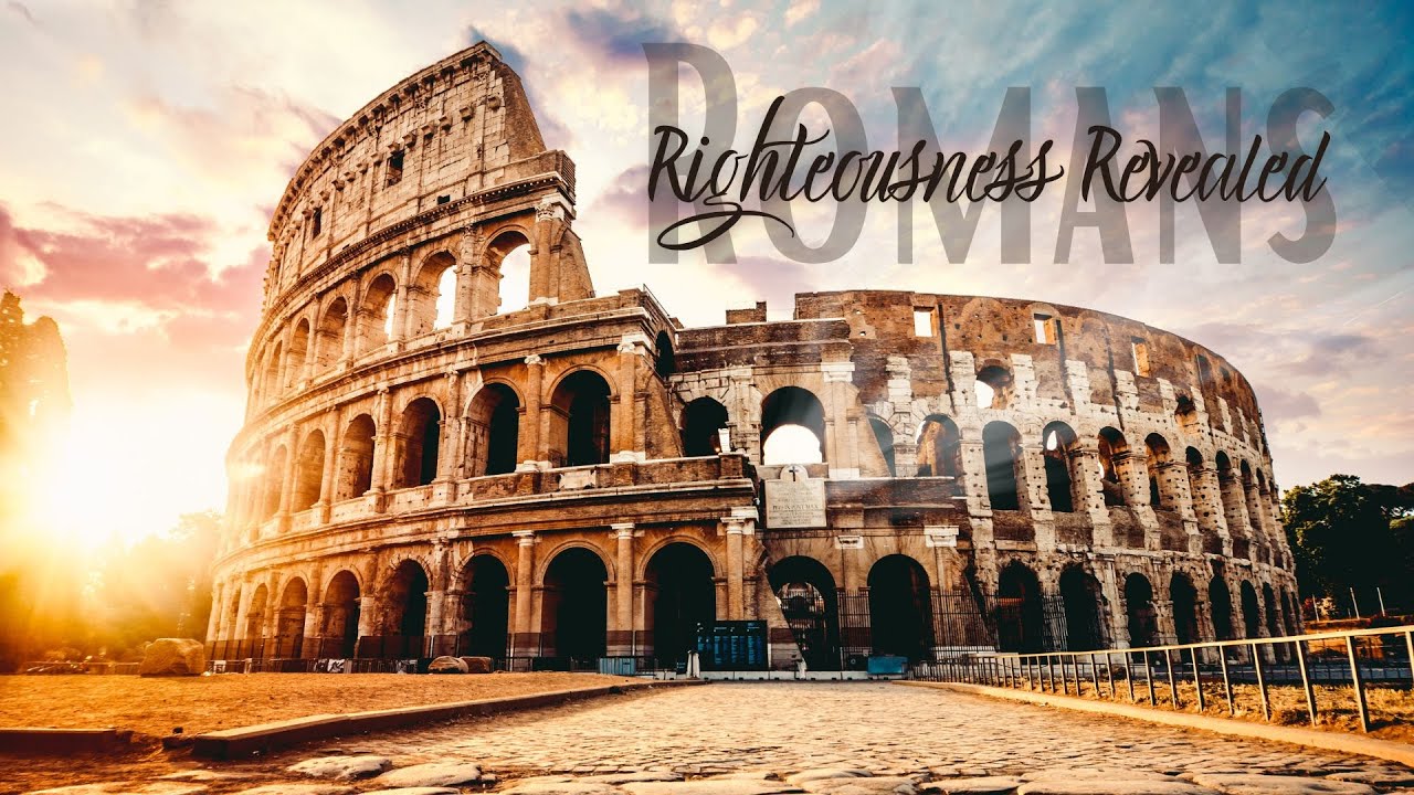 RIGHTEOUSNESS REVEALED - Romans 1:1-17 - YouTube