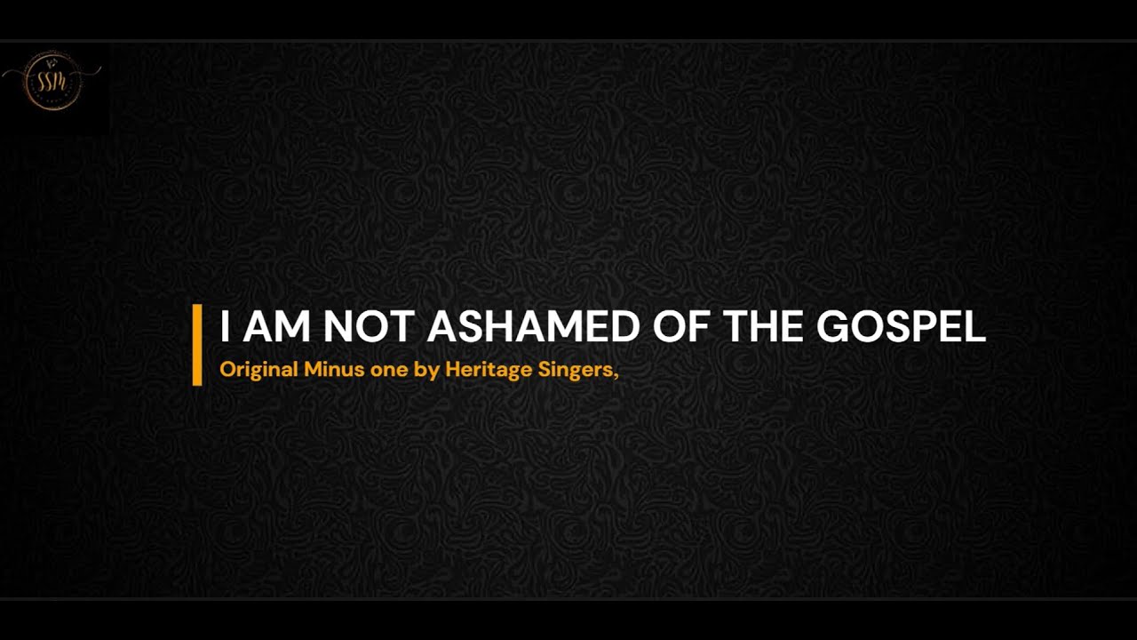 I am not ashamed of the gospel (Minus one) - YouTube
