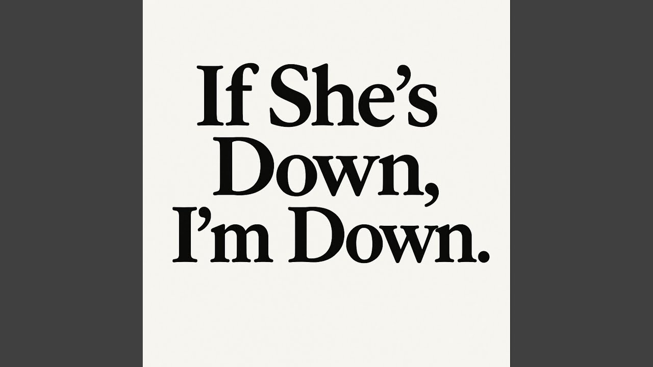 If She's Down, I'm Down - YouTube
