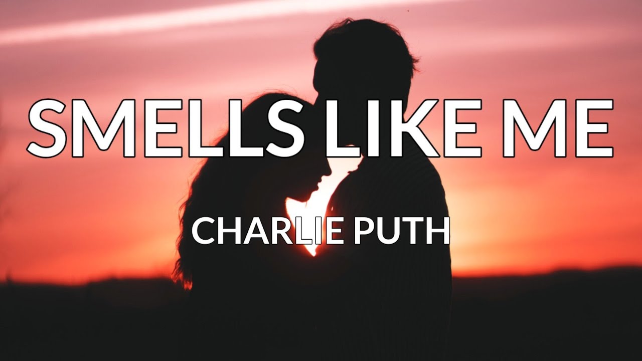 Charlie Puth - Smells Like Me (Extended Version) (latest) (Lyrics ...