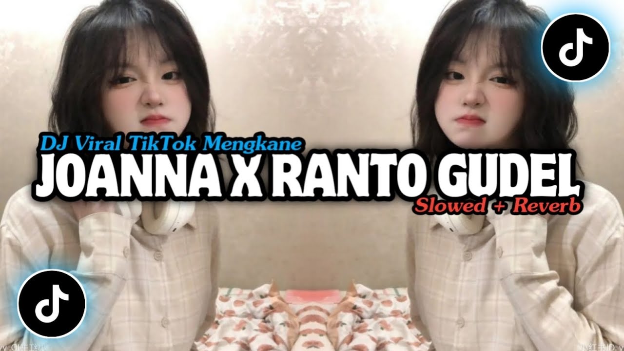 DJ JOANNA X RANTO GUDEL || Slowed + Reverb Mengkane !!! - YouTube