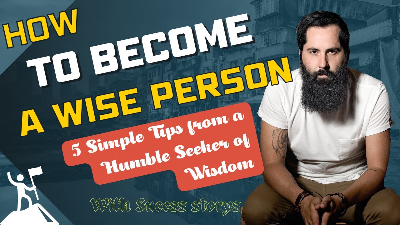 How to Become a Wise Person 5 Simple Tips from a Humble Seeker of ...