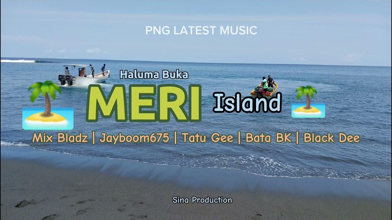 Meri Island - Mix Bladz ft Jayboom675 ft Tatu Gee ft Bata BK ft Black Dee (2023) - Sina ...