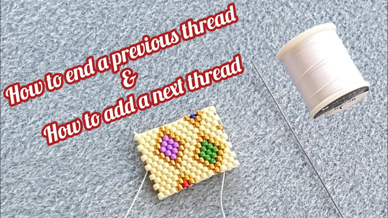 How to end a previous thread and how to add a next thread/DIY Beading ...