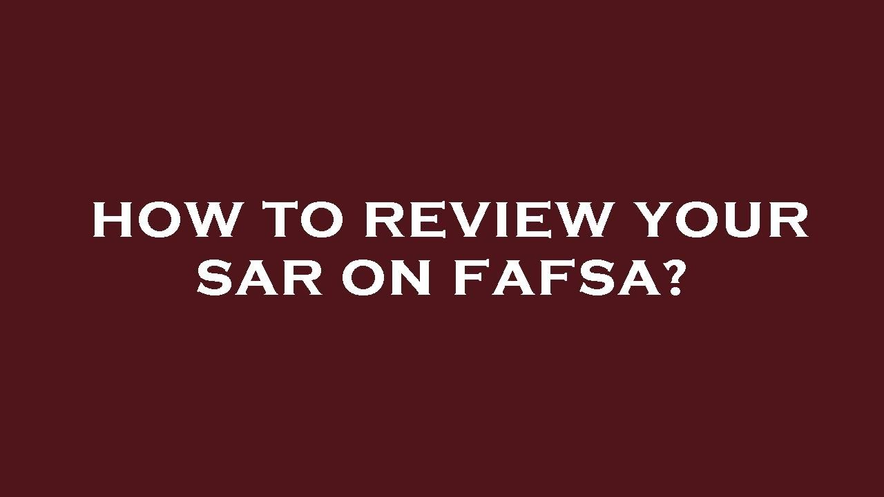 How to review your sar on fafsa? - YouTube