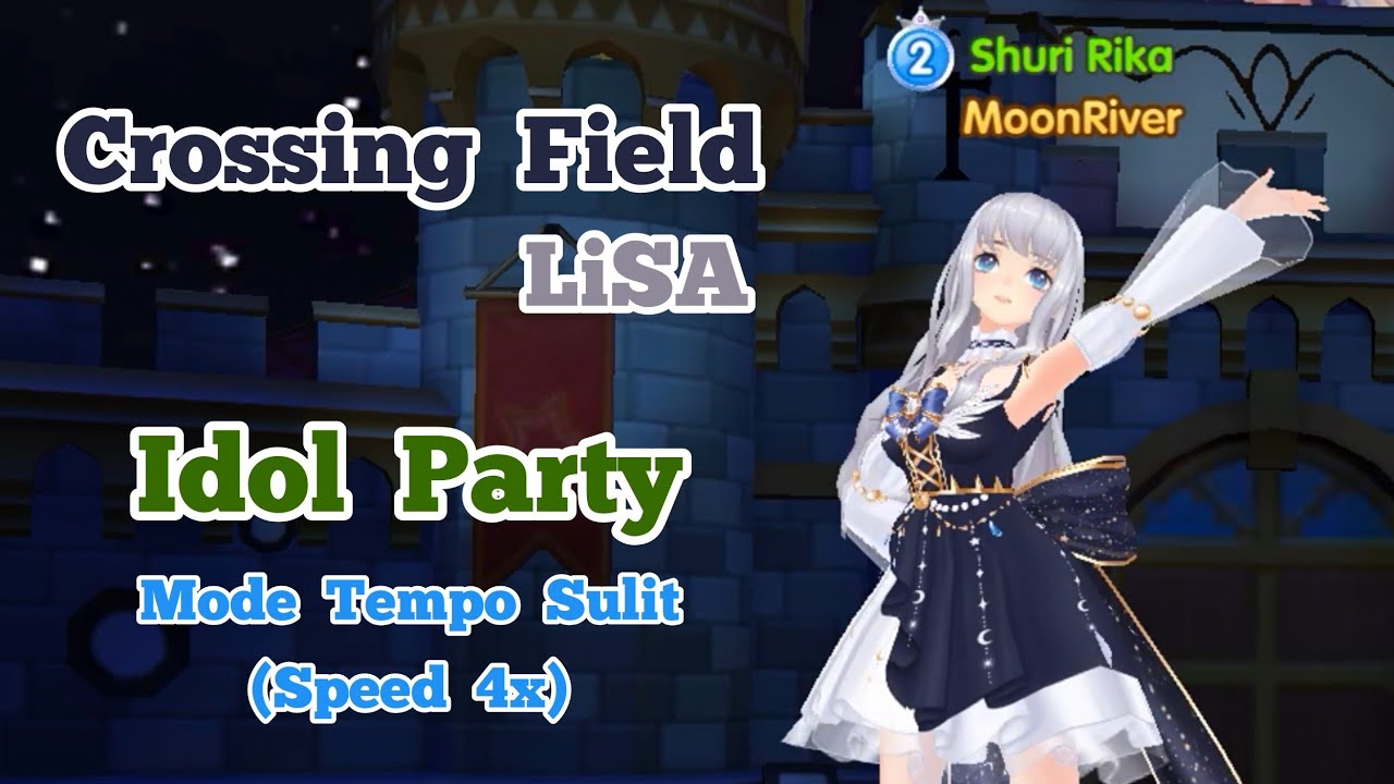 Crossing Field - LiSA | Idol Party Mode Tempo Sulit (Speed 4x) - YouTube