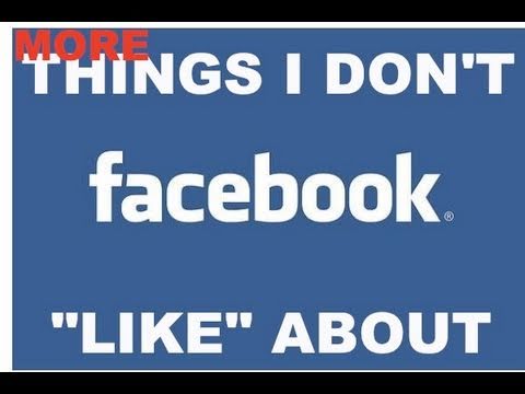 More things I don't "Like" about Facebook... - YouTube