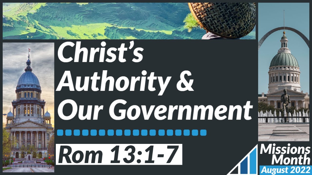 Christ's Authority & Our Government - Romans 13:1-7 - YouTube